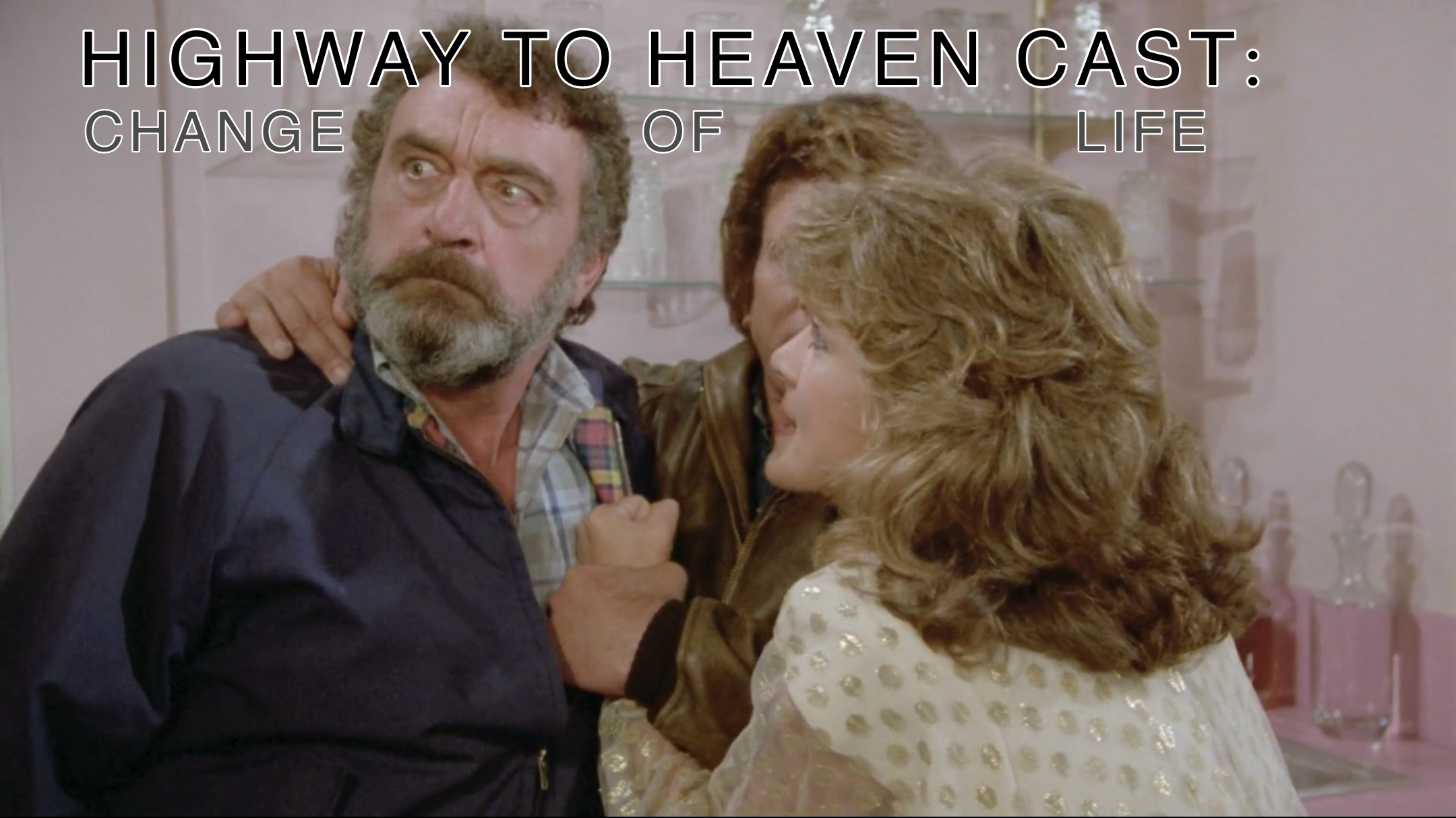 Change Of Life — Highway To Heaven Season Two – Highway To Heaven Cast