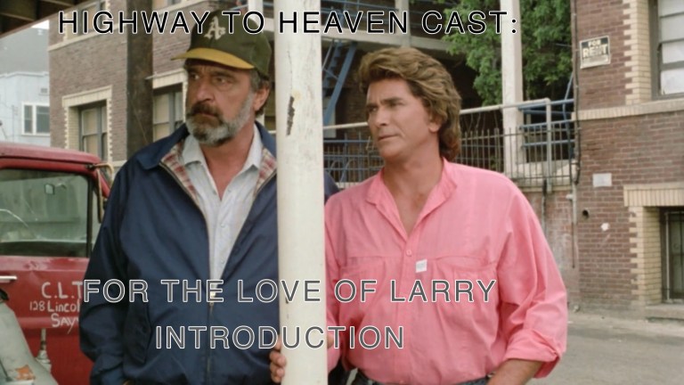 For The Love Of Larry Introduction— Highway To Heaven Season Three ...